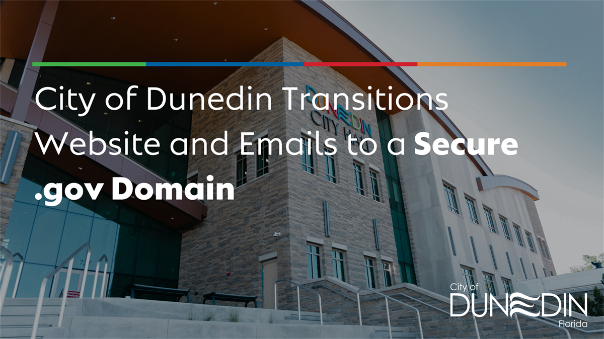 City of Dunedin Transitions Website and Emails to a Secure .gov Domain ...